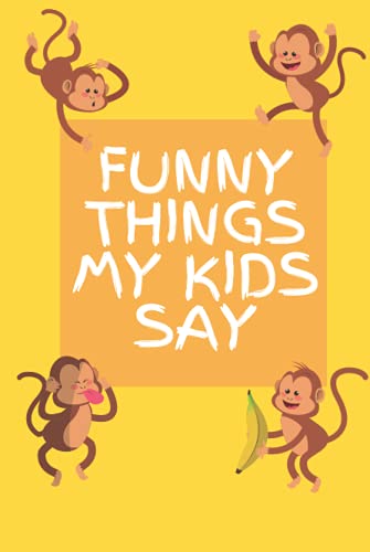 Funny Things My Kids Say: Memory book to record all of the funny and ...
