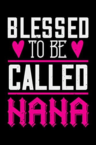 Blessed To Be Called Nana: Best nana journal notebook for multiple ...