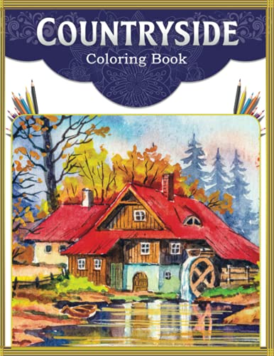 Countryside Coloring Book: An Adult Countryside Coloring Book Featuring ...