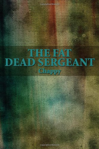 The Fat Dead Sergeant by Chappy | Goodreads