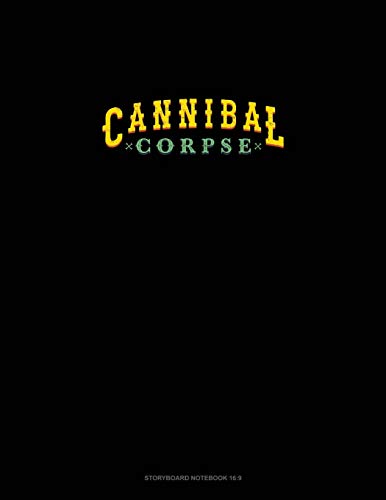 Cannibal Corpse: Storyboard Notebook 1.85:1 by Engy Publishing | Goodreads