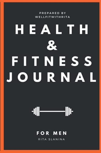 THE HEALTH AND FITNESS JOURNAL FOR MEN: presented by WELLFITwithRITA by ...
