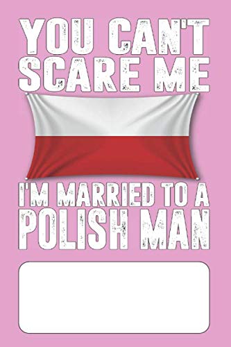 You Can't Scare Me I'm Married To A Polish Man: Composition Notebook ...