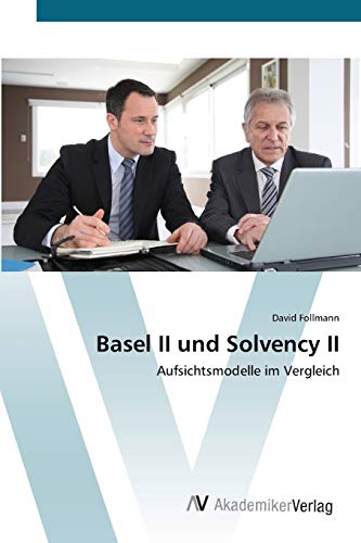 Basel II und Solvency II: Aufsichtsmodelle im Vergleich by David ...