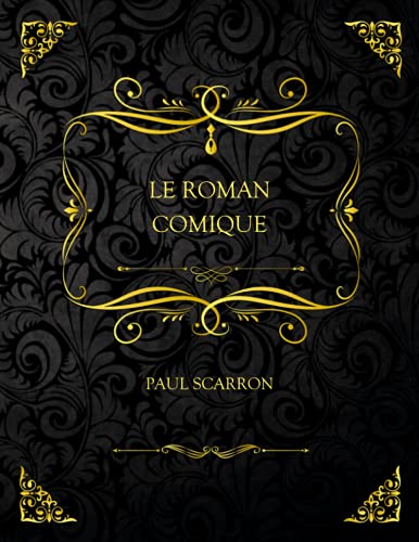 Le Roman Comique: Edition Collector - Paul Scarron by Paul Scarron ...