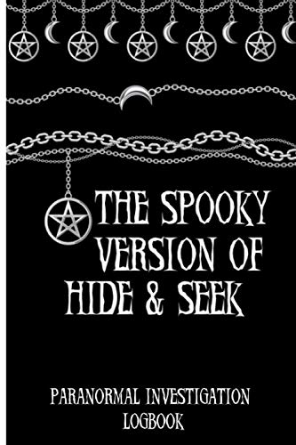 The Spooky Version Of Hide & Seek: Paranormal Investigation LogBook ...