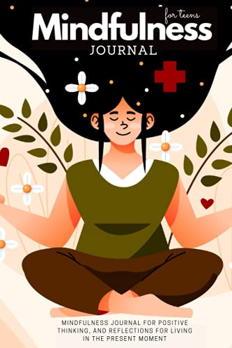 Mindfulness Journal For Teens: Daily Practices, Writing Prompts ...