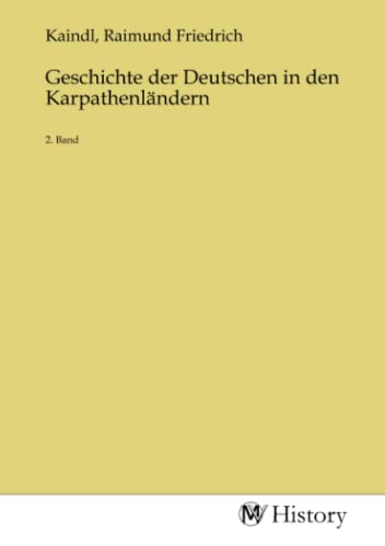 Geschichte der Deutschen in den Karpathenländern: 2. Band by Raimund ...