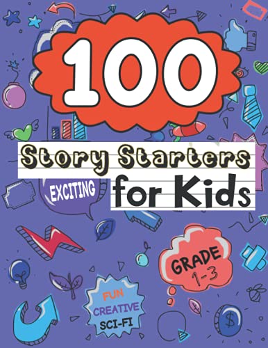 100 Story Starters for Kids Grades 1-3: Creative, Fun, Fantasy ...