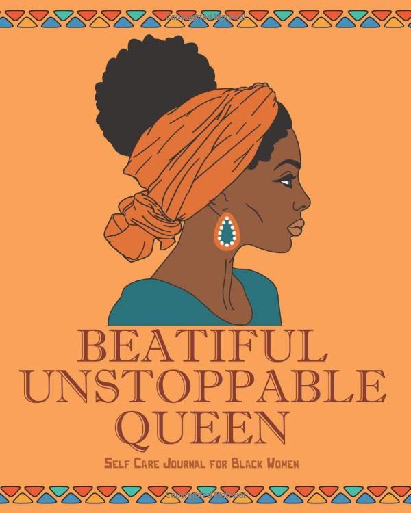 Beautiful Unstoppable Queen: A Self Care Journal for Black Women, Mood ...