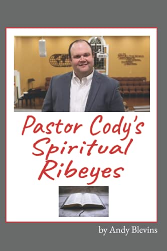 Pastor Cody's Spiritual Ribeyes by Andy Blevins | Goodreads