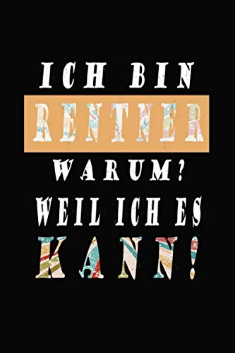 ICH BIN RENTNER WARUM WEIL ICH ES KANN : LUSTIGES GESCHENK FÜR IHREN ...