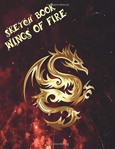 Sketchbook wings of Fire: WINGS OF FIRE SKETCHBOOK :Notebook for ...