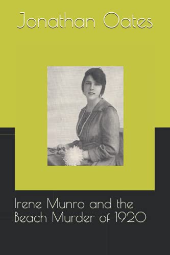 Irene Munro and the Beach Murder of 1920 by Dr Jonathan Oates | Goodreads