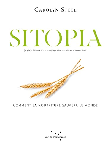 Sitopia - Comment la nourriture pourrait sauver le monde by Carolyn ...
