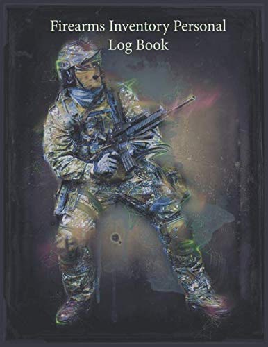 Firearms Inventory Personal Log Book: Notebook To Record Your Gun And ...