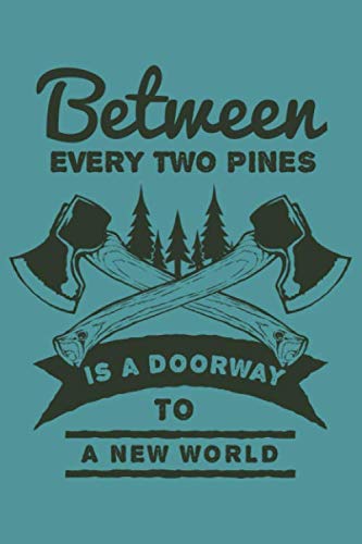 Between every two pines is a doorway to a new world: Journal Book 110 ...