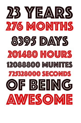 23 Years 276 MONTHS Years Of Being Awesome: Funny 23 Years Old Gifts ...