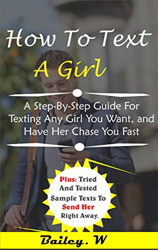 How To Text A Girl: A Step-By-Step Guide For Texting Any Girl You Want ...