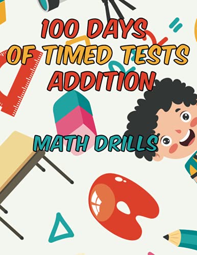 100 Days of Timed Tests: Addition: Grades 3-5, Math Drills, Digits 0-15 ...