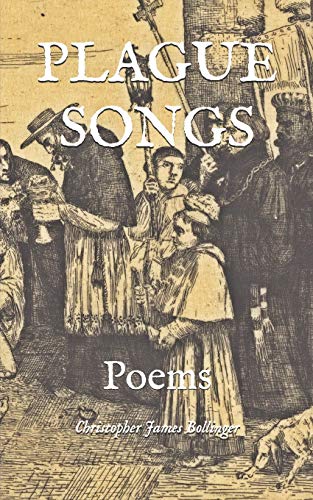 Plague Songs by Christopher James Bollinger | Goodreads