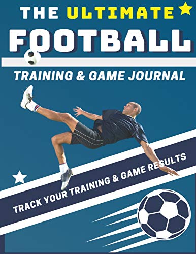 The Ultimate Football Training and Game Journal: Record and Track Your ...