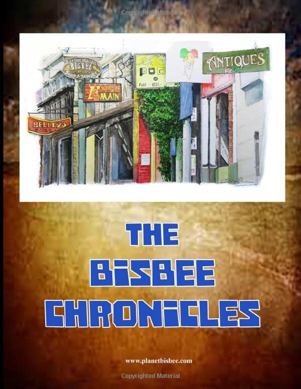 The Bisbee Chronicles by Lance Von Prum | Goodreads