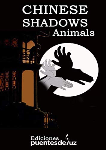 CHINESE SHADOWS ANIMALS: LEARN TO MAKE CHINESE SHADOWS OF 100 ANIMAL ...