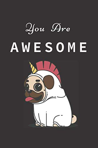 You Are Awesome: pugicorn, pug notebook, pug gifts for women, pug gifts ...
