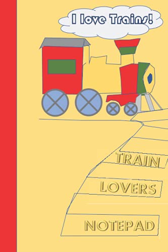 I LOVE TRAINS! TRAIN LOVERS NOTEPAD: YOUNG CHILDREN TRAIN DIARY | STEAM ...