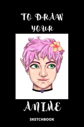 TO DRAW YOUR ANIME SKETCHBOOK: Anime Manga Japanese Art Sketchbook. 120 ...