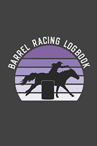Barrel Racing Logbook: Barrel Racer Tracker - Horse Lovers Log Book ...
