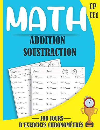 Addition Soustraction CP-CE1: 100 Jours D’exercices Chronométrés ...