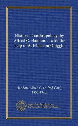 History of anthropology, by Alfred C. Haddon ... with the help of A ...