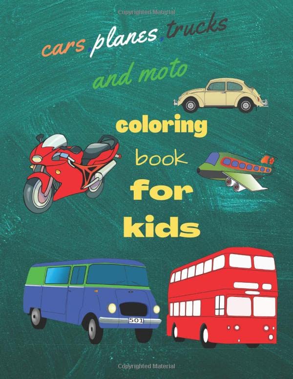 cars,planes,trucks and moto coloring book for kids: Entertaining ...
