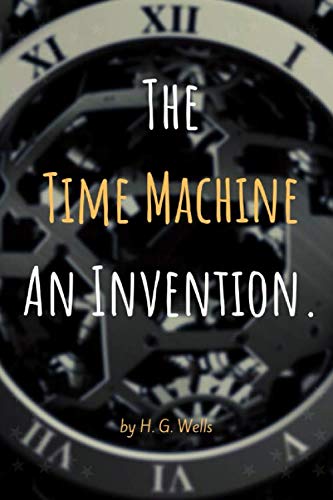 The Time Machine An Invention by H.G. Wells | Goodreads