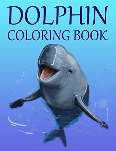 Dolphin Coloring Book: Adult Coloring Book for Dolphin Lovers for Boys ...