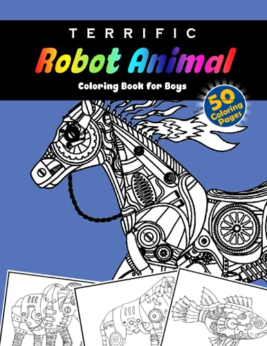 Terrific Robot Animal Coloring Book For Boys: 50+ High Quality Terrific ...