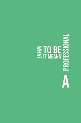 What it means to be a professional: What it means to be a professional ...