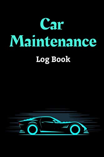 My Car Maintenance Log Book: Vehicle Maintenance And Repair Log Book ...