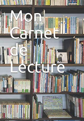 Mon Carnet de Lecture: Carnet de lecture à completer / 7 x 20 pouces ...