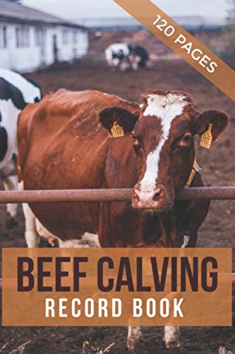 Beef Calving Record Book: Record Book to Track your Calves / Beef ...
