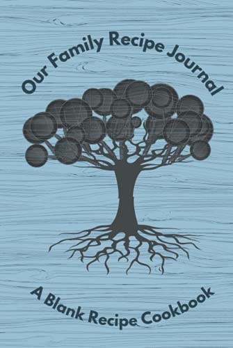 Our Family Recipe Journal: A Blank Recipe Cookbook For Recording Your ...