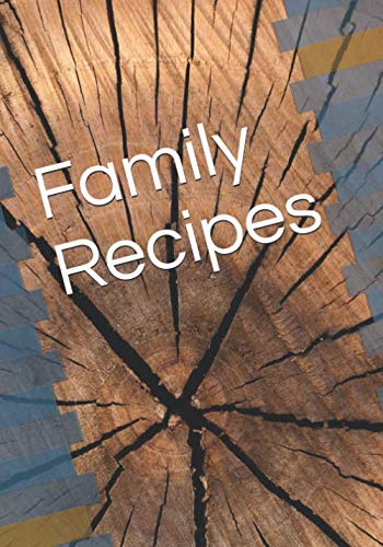 Family Recipes: Cookbook to be complete / 7 x 10 inches , 120 pages ...