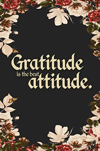 Gratitude is the best Attitude: A Gratitude Journal for all people ...