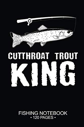 Cutthroat Trout King Fishing Notebook 120 Pages: 6"x 9'' Wide Rule ...
