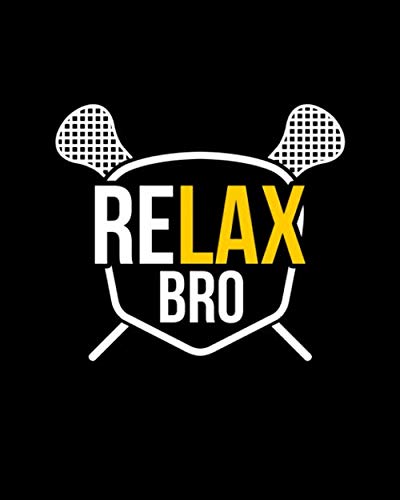 ReLAX Bro: Funny ReLAX Bro Funny Lacrosse Pun LAX Player & Coach 2020-2021 Weekly Planner ...