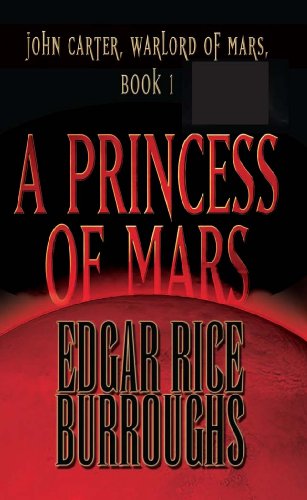 A Princess of Mars: John Carter, Warlord of Mars by Edgar Rice ...