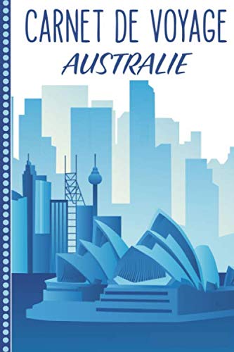 Carnet de Voyage Australie: Carnet de Voyage Australie : Journal de ...