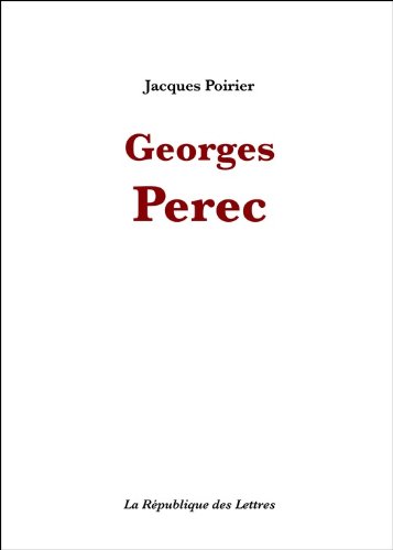 Georges Perec: Vie et Oeuvre de Georges Perec by Jacques Poirier ...